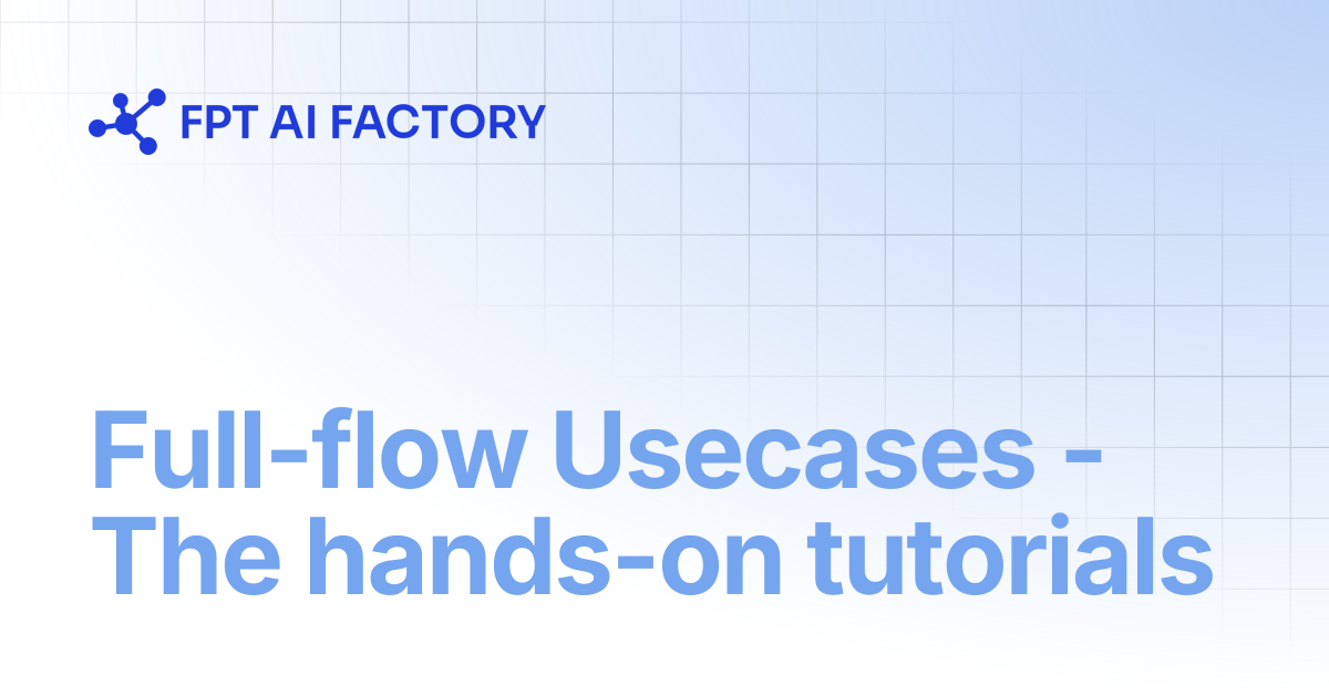 Full-flow Usecases - The hands-on tutorials | AI Factory Documentation